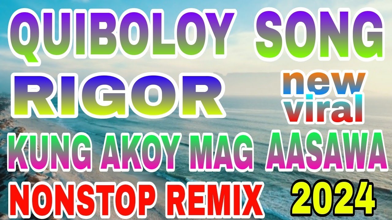QUIBOLOY SONG | RIGOR | KUNG AKOY MAG AASAWA | NONSTOP REMIX - YouTube