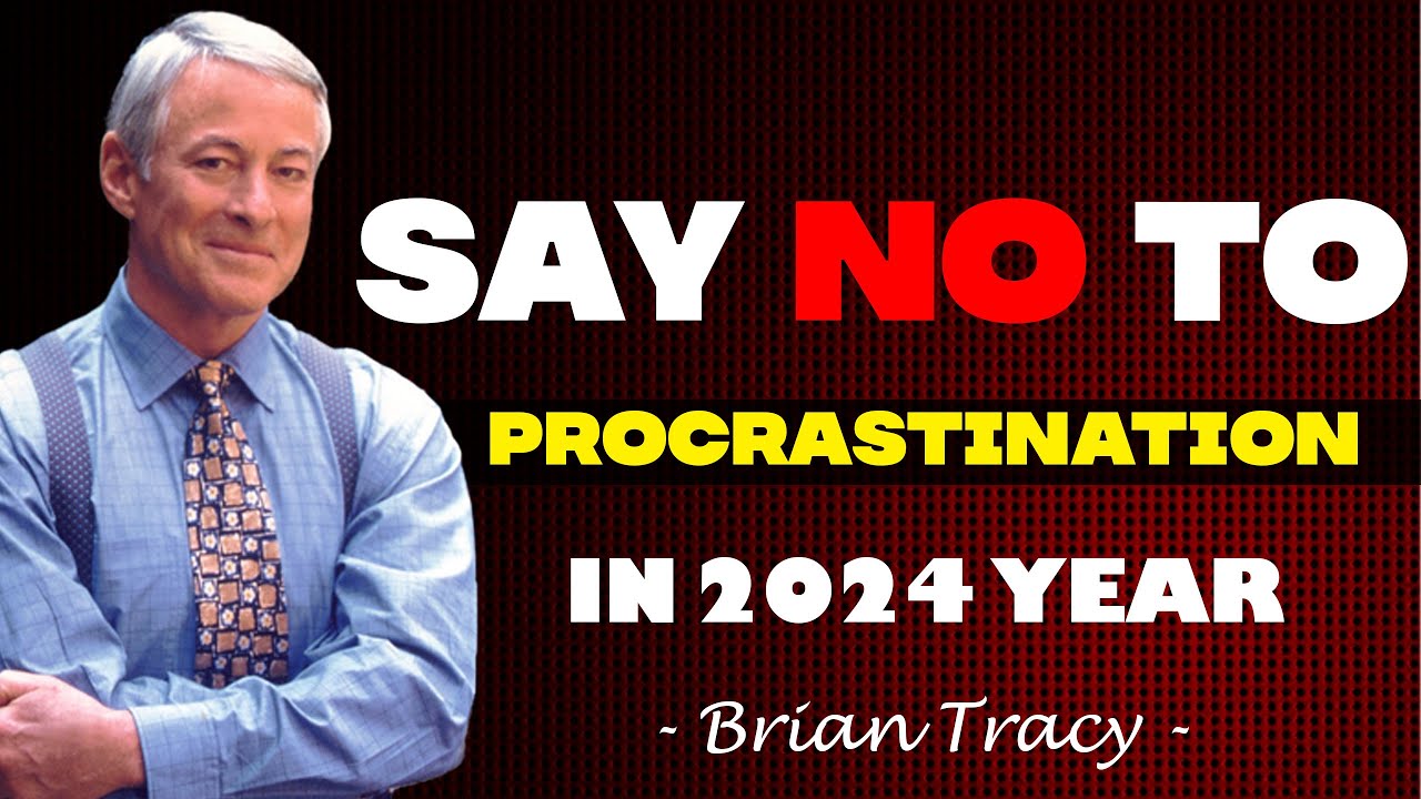 Overcome Procrastination in 2024 | Brian Tracy | MUST WATCH NOW ...