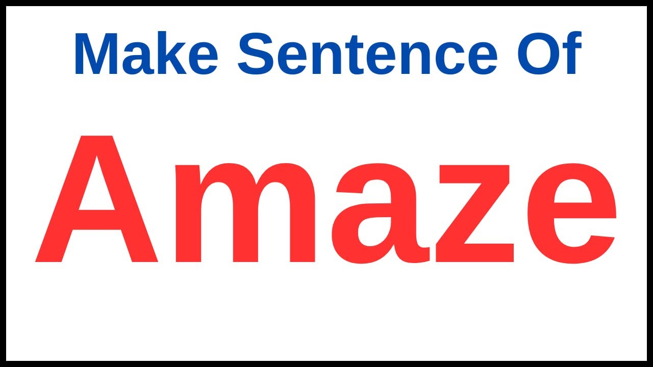 Amaze In A Sentence | Make Sentence Of Amaze | Make Sentence Of Amaze ...