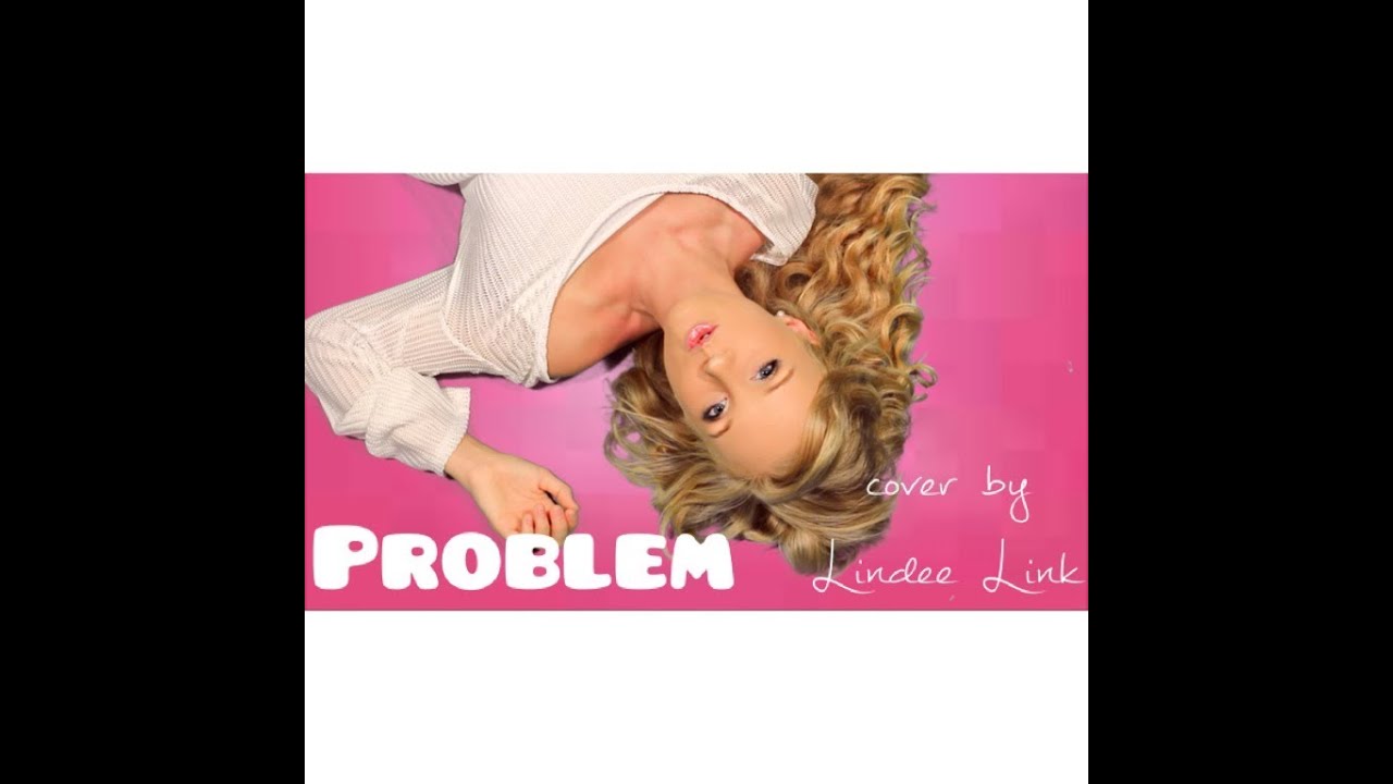 Ariana Grande feat. Iggy Azalea - Problem (cover by Lindee Link) - YouTube