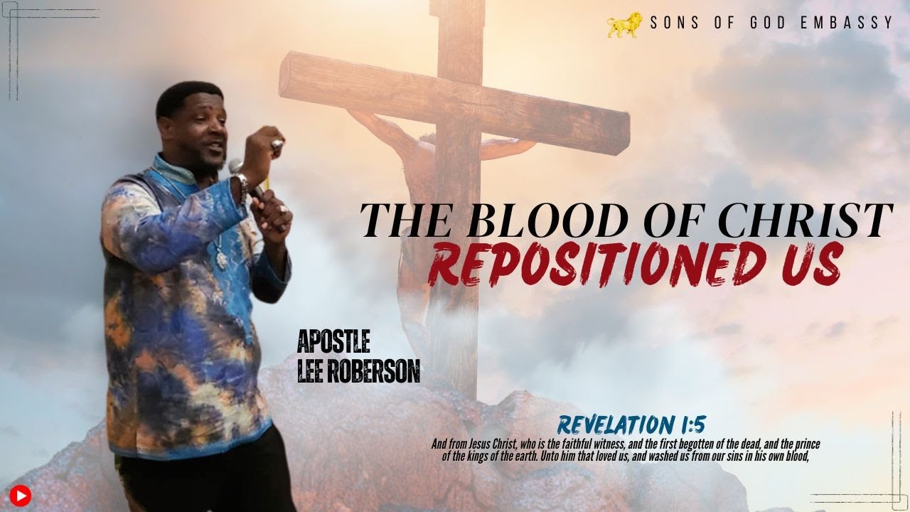 10/11/23| THE BLOOD OF CHRIST REPOSITIONED US| APOSTLE LEE ROBERSON ...