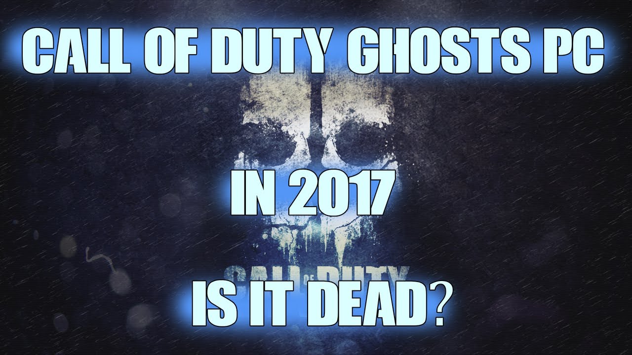 COD GHOSTS PC IN 2017 IS IT DEAD?? - YouTube