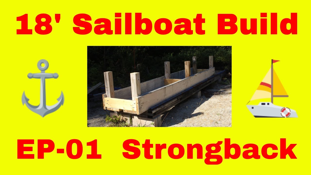 (S-1 Ep-26) 18' Sailboat Build (Strongback) Part 1 - YouTube