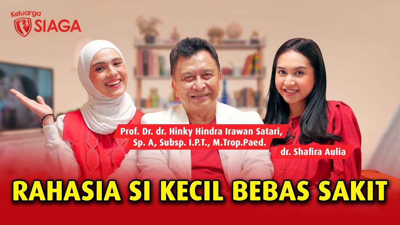 RAHASIA SI KECIL BEBAS SAKIT BERSAMA DR. SHAFIRA AULIA & PROF. DR. HINKY - KELUARGA SIAGA ...
