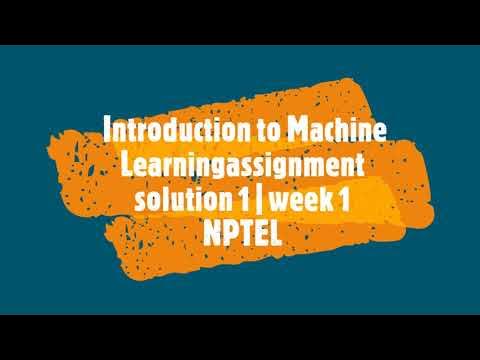 Introduction to Machine Learning | NPTEL | week 1 | assignment with ...