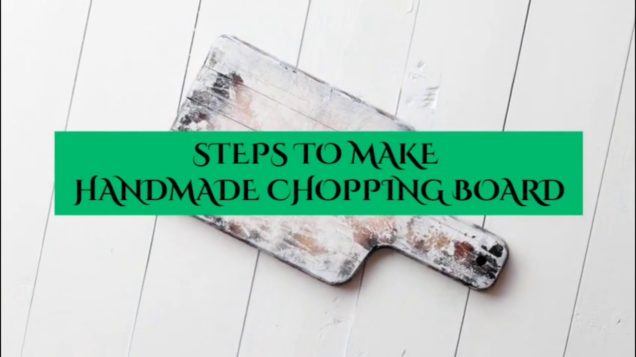 Steps To Make Handmade Chopping Board - YouTube