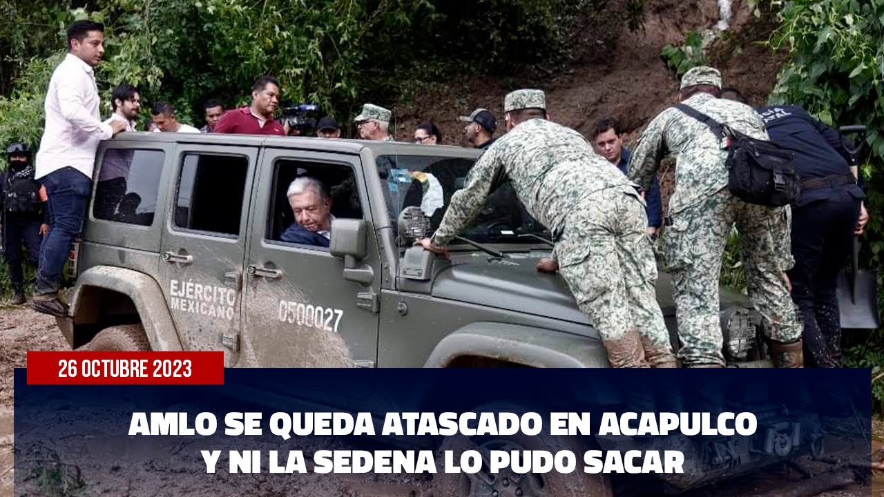 AMLO se queda atascado en Acapulco y ni la SEDENA lo pudo sacar - YouTube