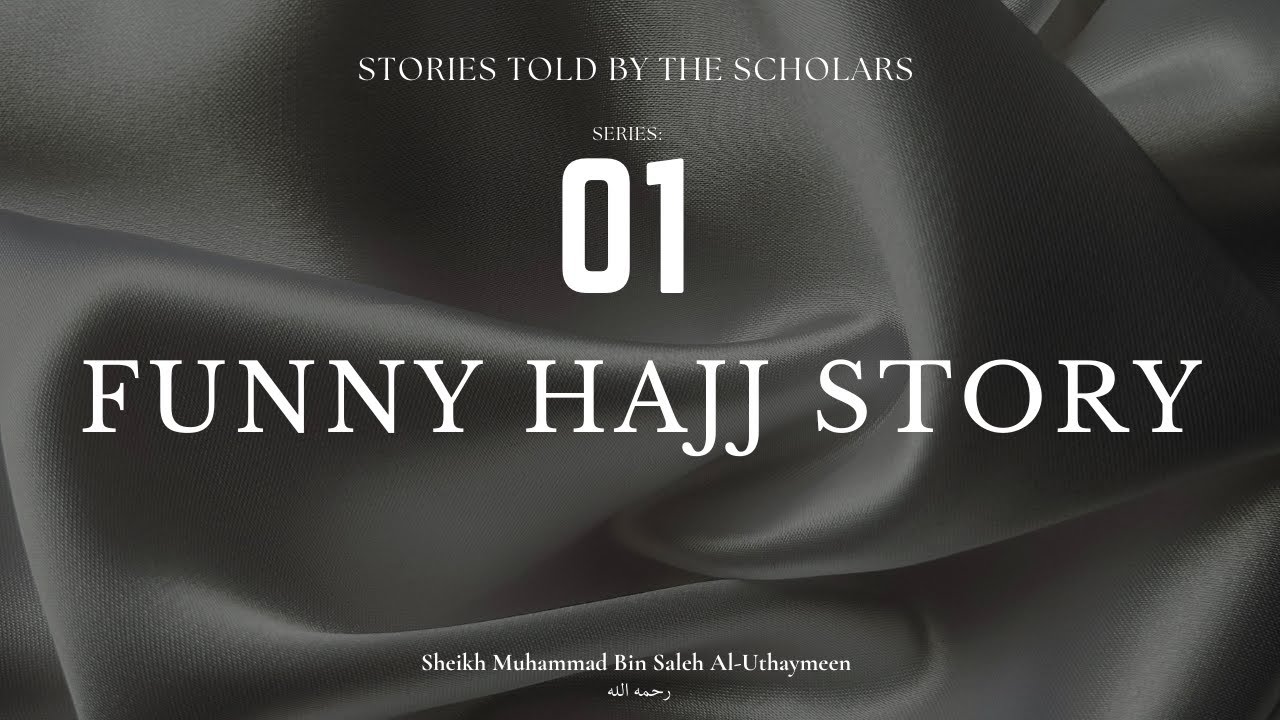 Hajj Story | Sheikh Muhammad Bin Saleh Al-Uthaymeen رحمه الله | Stories ...