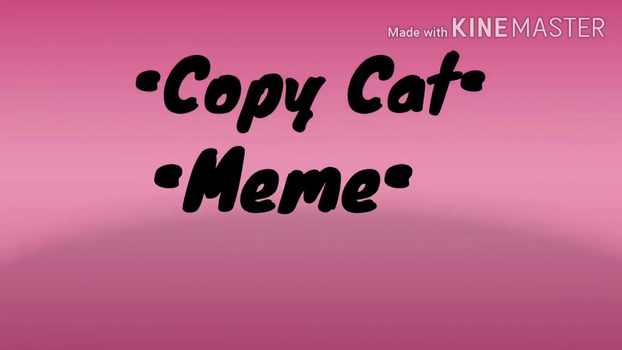 #memesBYCwuw •Copy Cat• meme - YouTube