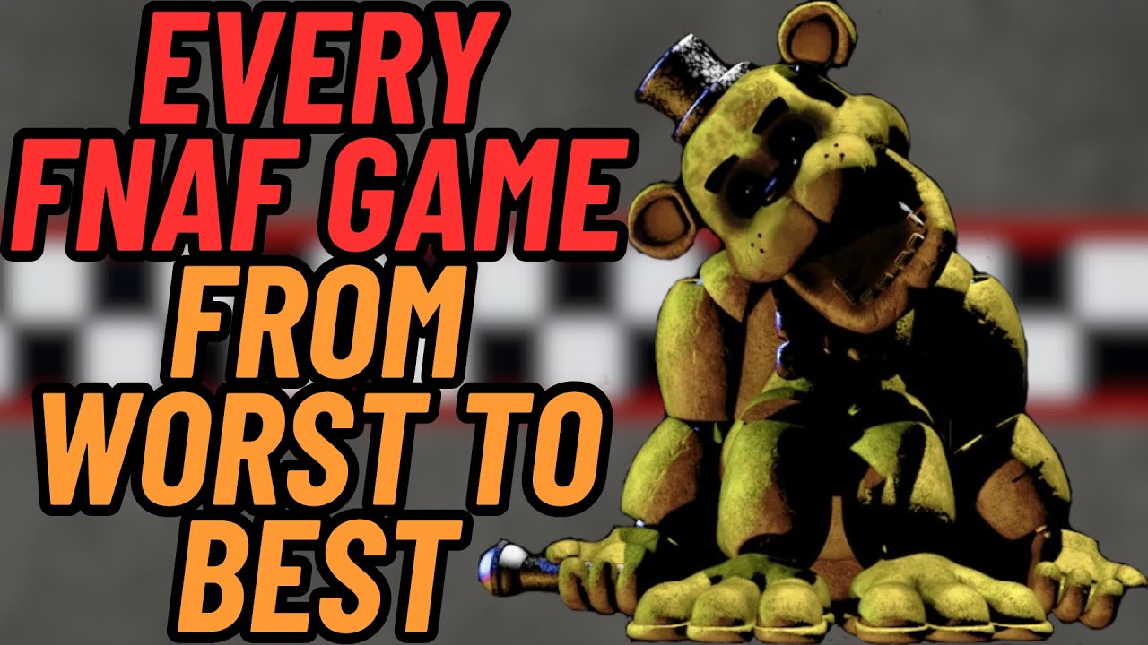 EVERY FNAF GAME FROM WORST TO BEST - Ranking - FNaF Games - YouTube