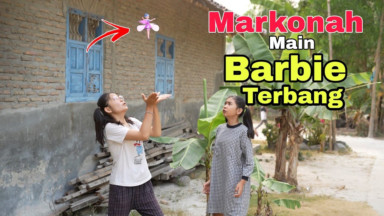 MARKONAH MAIN BARBIE TERBANG - YouTube
