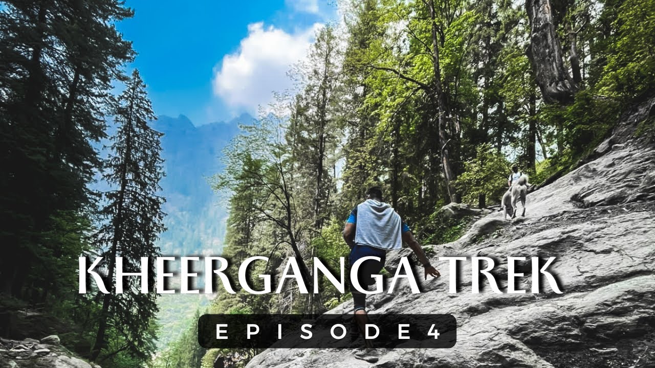 Episode 4 - Kheerganga Trek | Kalga to Kheerganga Trek 2022 - YouTube