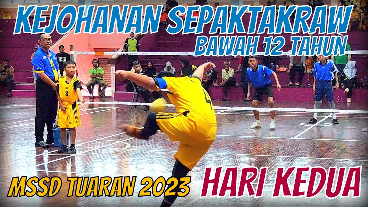 HARI KEDUA KEJOHANAN SEPAKTAKRAW BAWAH 12 TAHUN MSSD TUARAN 2023 - YouTube