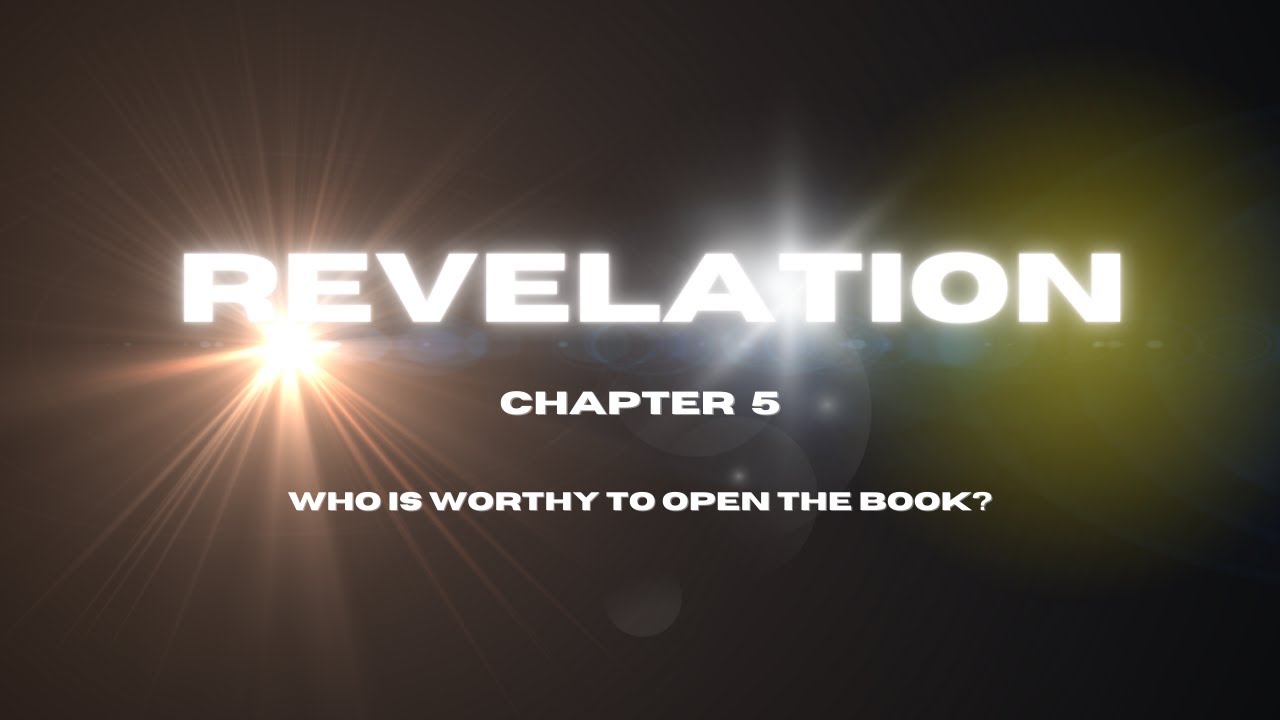 REVELATION CHAPTER 5 - Who Is Worthy To Open The Book? - YouTube