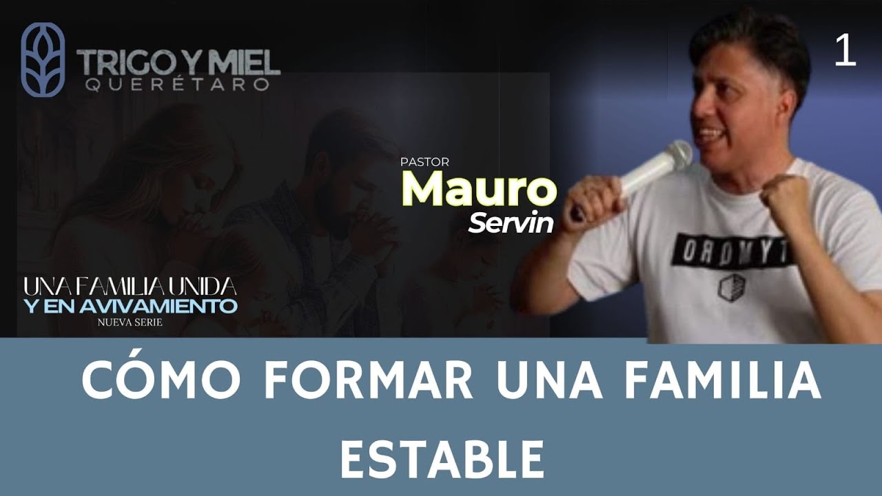 COMO FORMAR UNA FAMILIA ESTABLE..-MAURO SERVÍN - YouTube