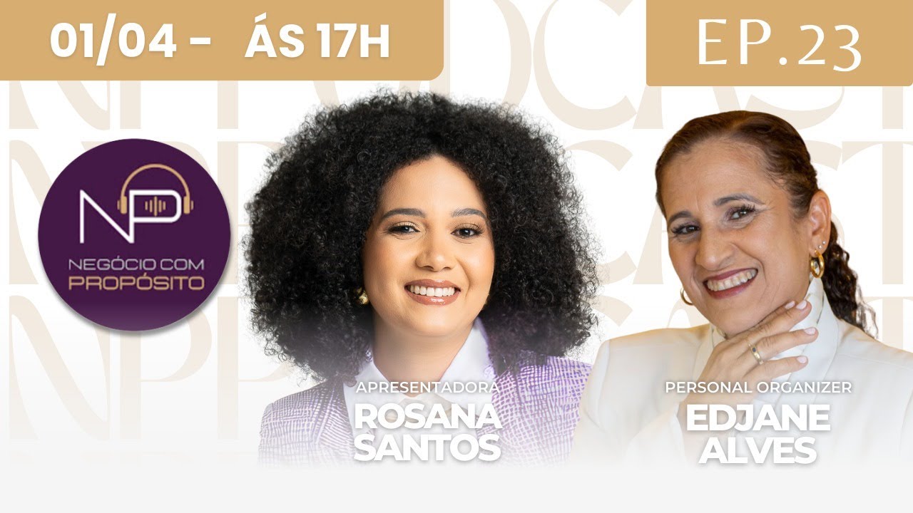 NP PODCAST / EDJANE ALVES - PERSONAL ORGANIZER - YouTube