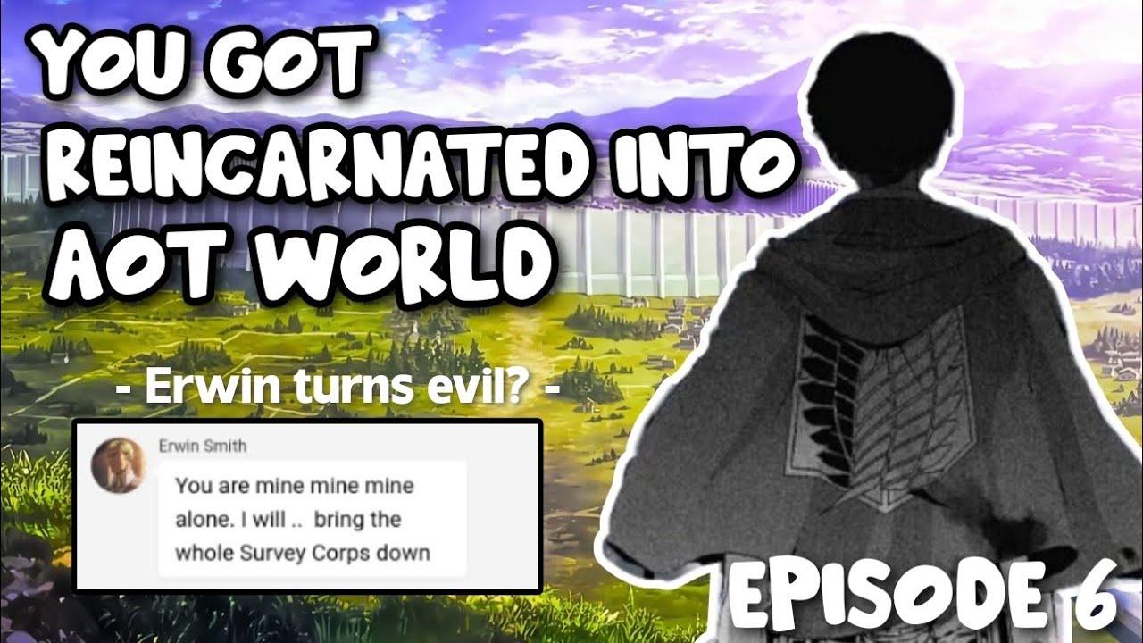 You Got Reincarnated Into AOT World 🕊 Erwin turn evil? - Episode 6 ...