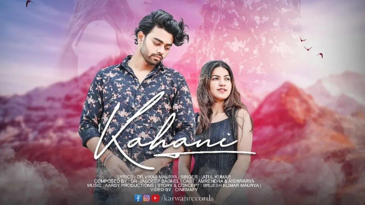 Kahani | Full Video| Atul Kumar | Vikas Maurya | Karwan Records - YouTube