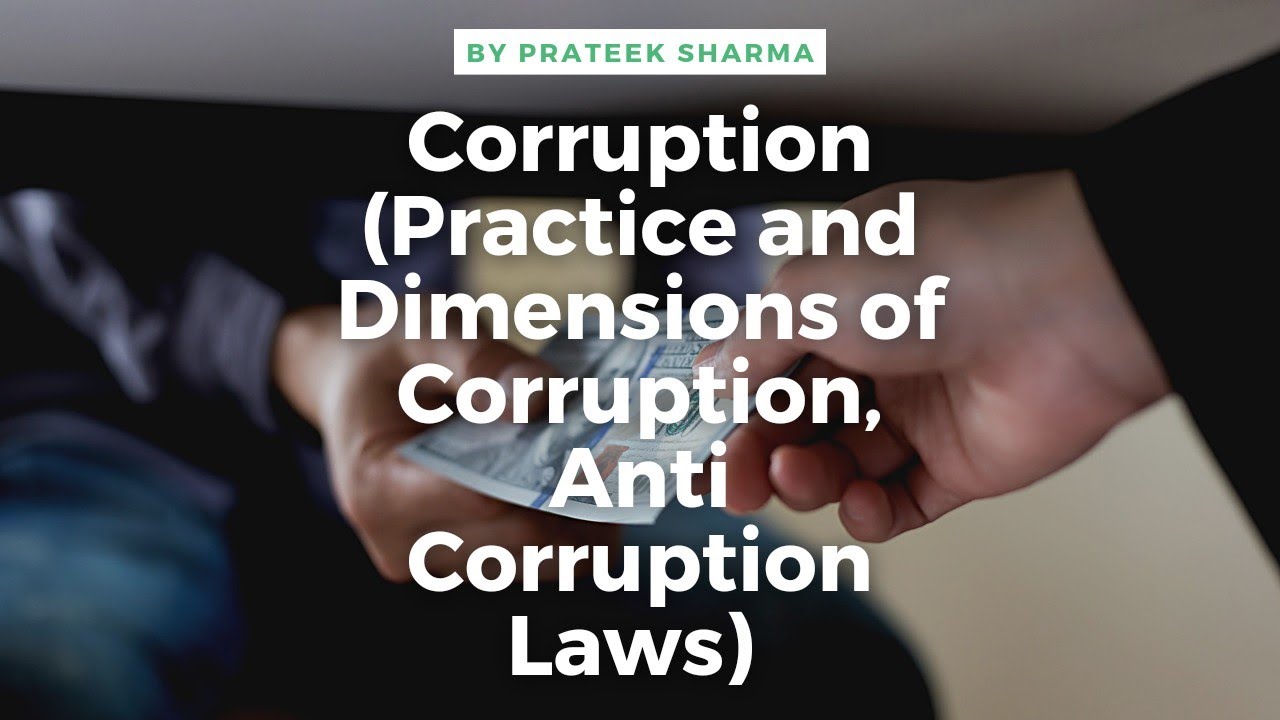 Corruption (Practice and Dimensions of Corruption,Anti Corruption Laws ...