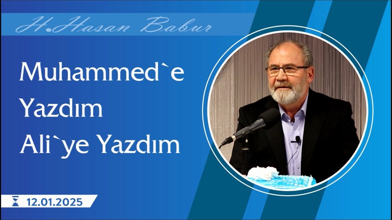 İmam Ali’nin Doğum Günü - H.Hasan Babur - Muhammed’e Yazdım Ali’ye ...