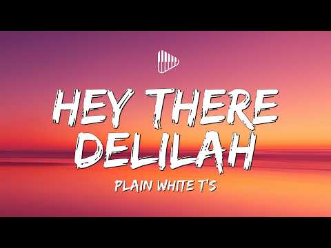 Plain White T's - Hey There Delilah (Lyrics)
