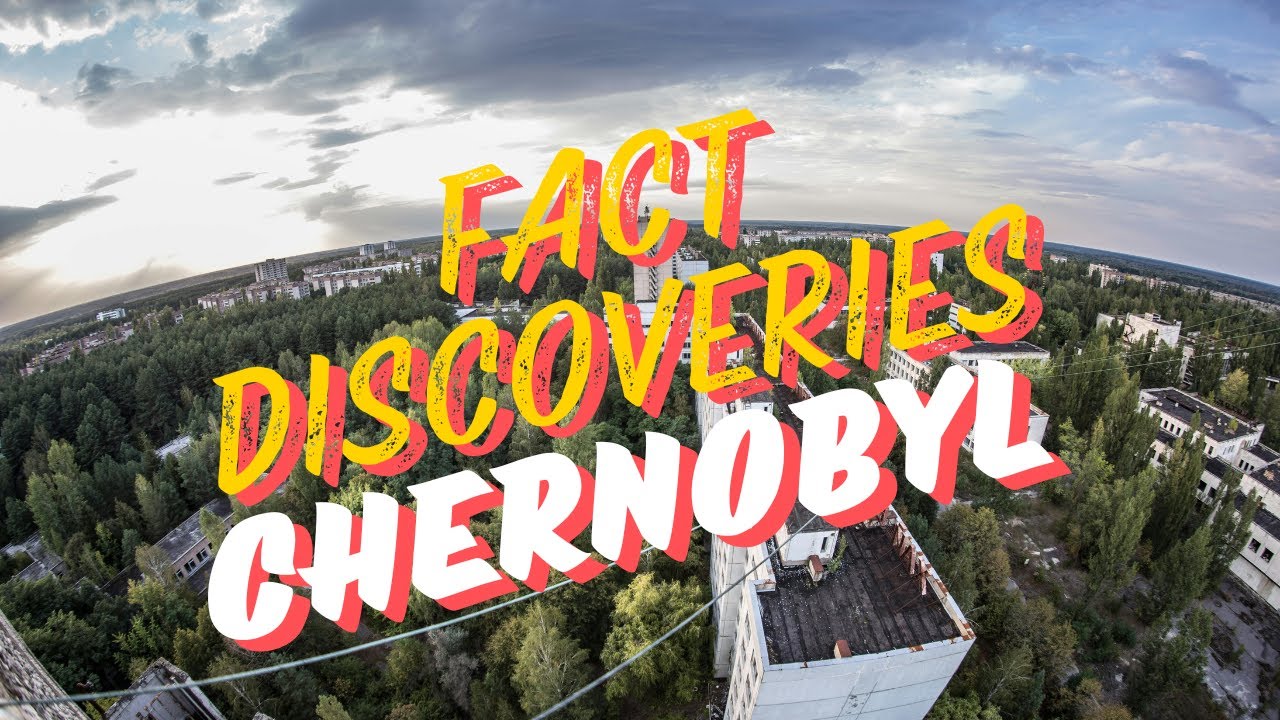 Fact Discoveries Chernobyl - YouTube