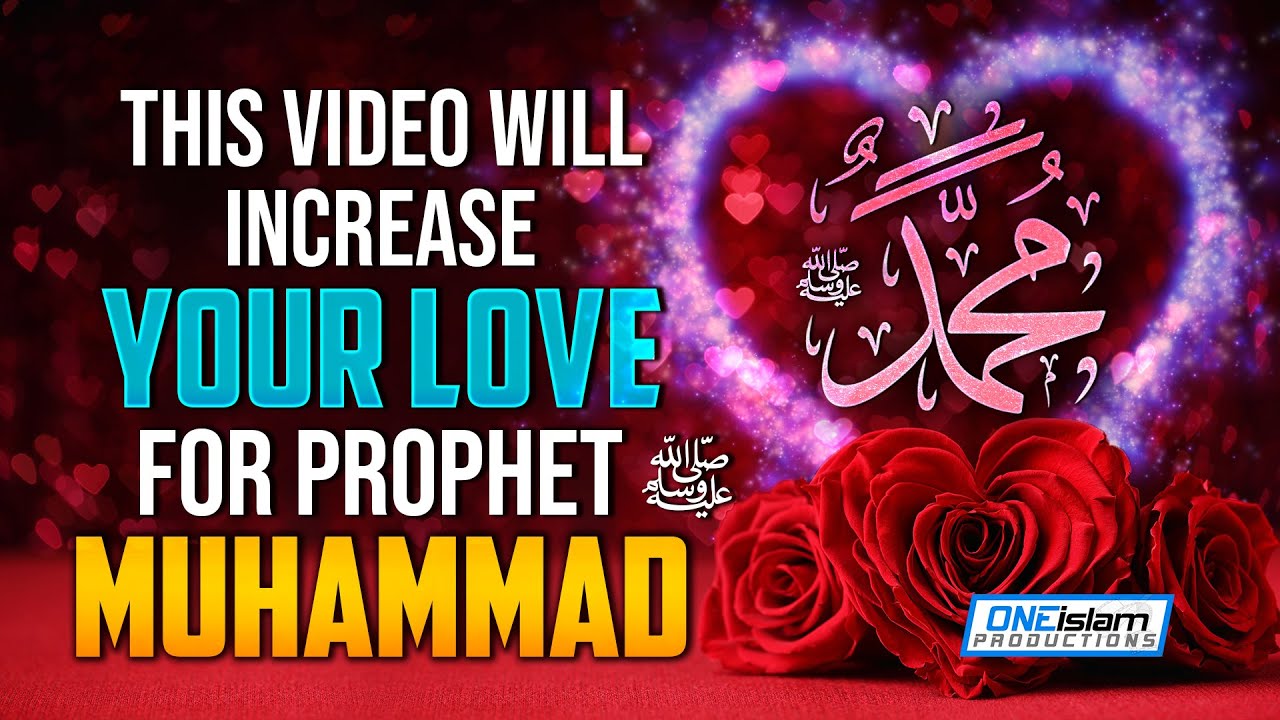 THIS VIDEO WILL INCREASE YOUR LOVE FOR PROPHET MUHAMMAD (ﷺ) - YouTube