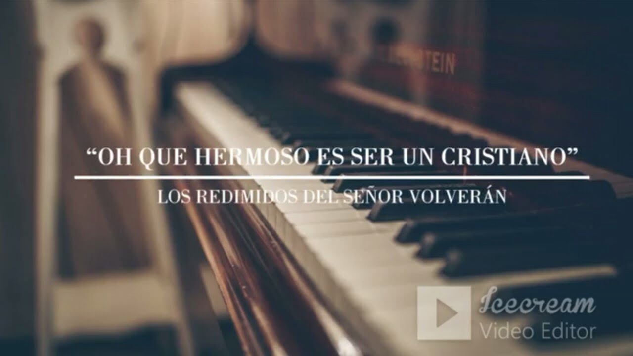 Oh Qué Hermoso Es Ser Un Cristiano | Los Redimidos Del Señor Volverán ...