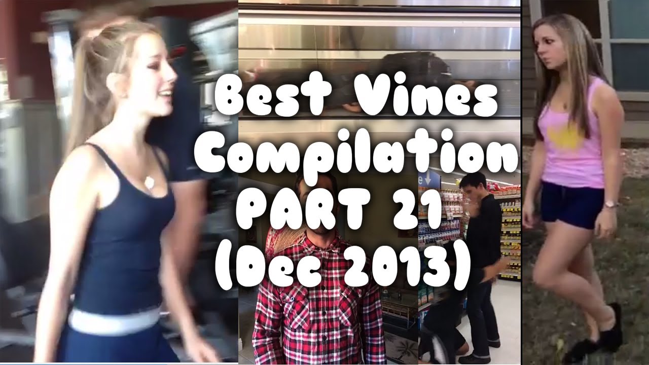 BEST VINES COMPILATION PART 21 (DEC 2013) - YouTube