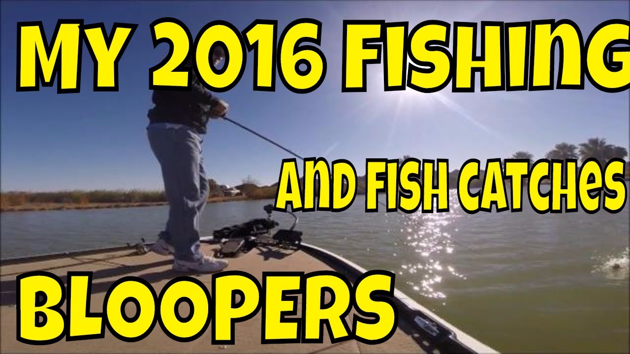 Fishing Bloopers and 2016 Fish Catches Recap - YouTube