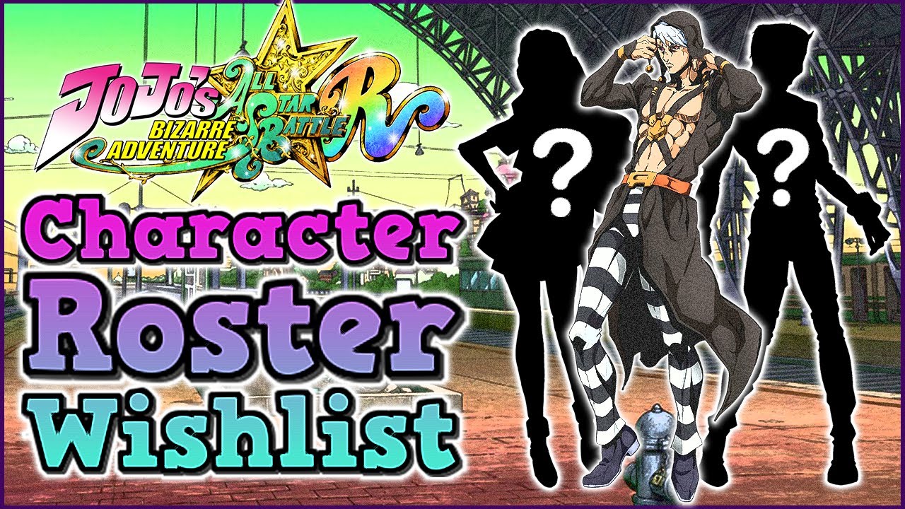 Jojo All Star Battle R Roster Wishlist! - YouTube