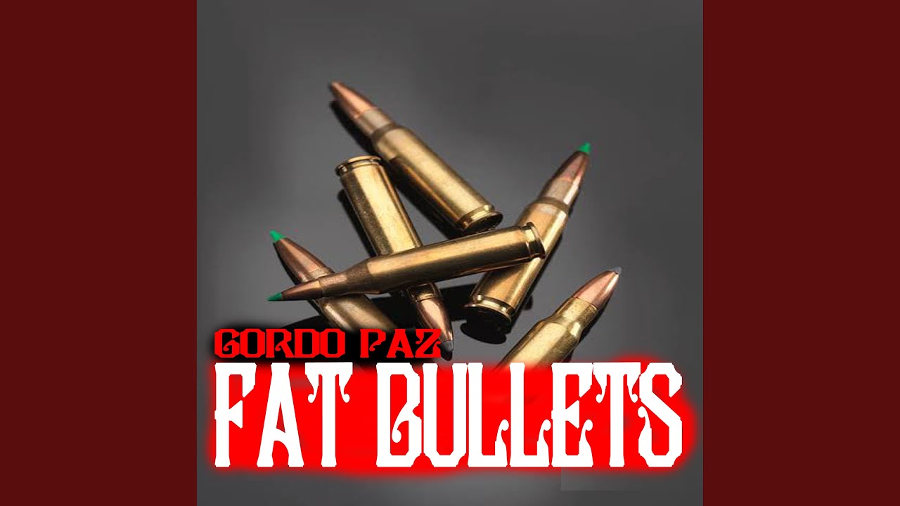 Fat Bullets - YouTube