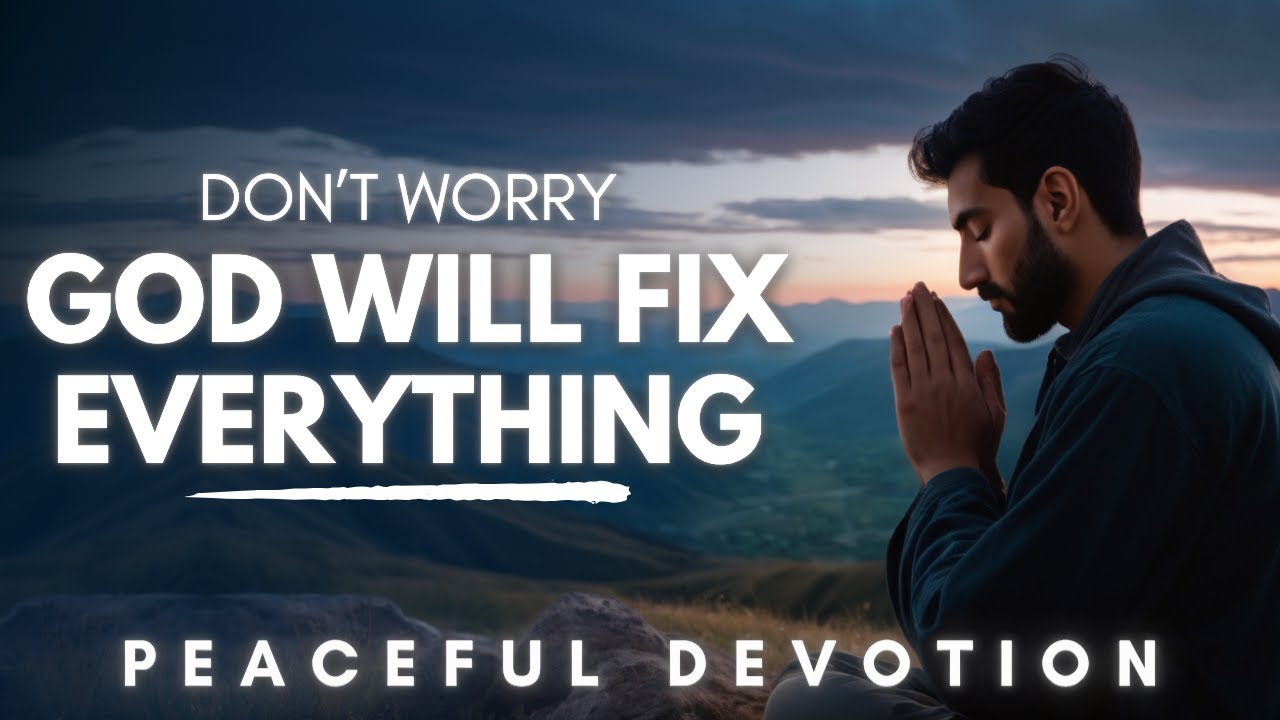 God Will Fix Everything - Powerful Christian Devotional for Peace and ...