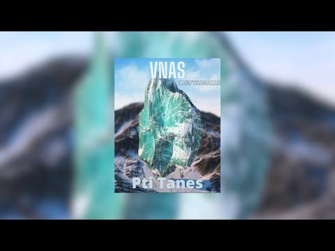 Vnas - Pti Tanes (2023 New)