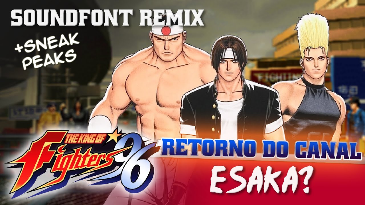 KOF 96' - ESAKA? - Soundfont Remix (Retorno do Canal) - YouTube