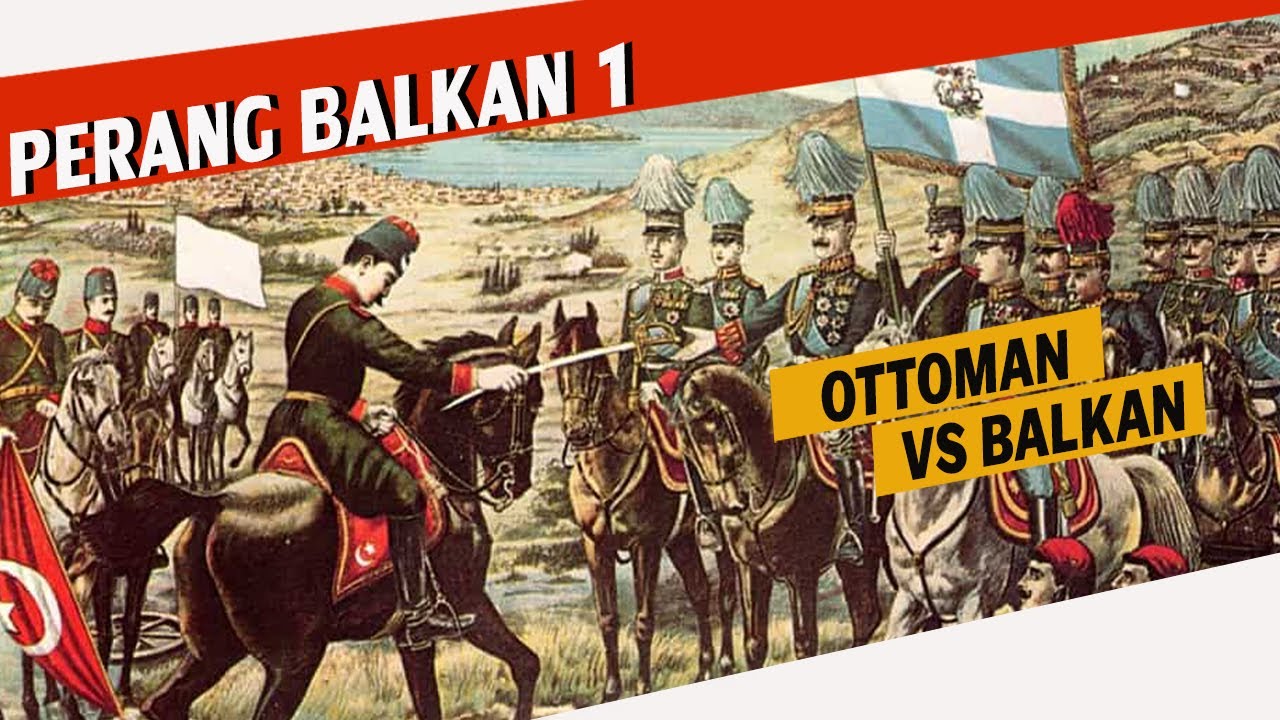 Sejarah Perang Balkan Pertama || Membuata Ottoman Hancur di Tangan ...