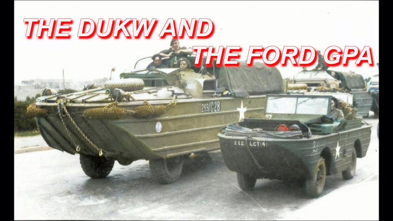 THE DUKW AND FORD GPA HISTORY AND DEVELOPMENT [ WWII DOCUMENTARY ...