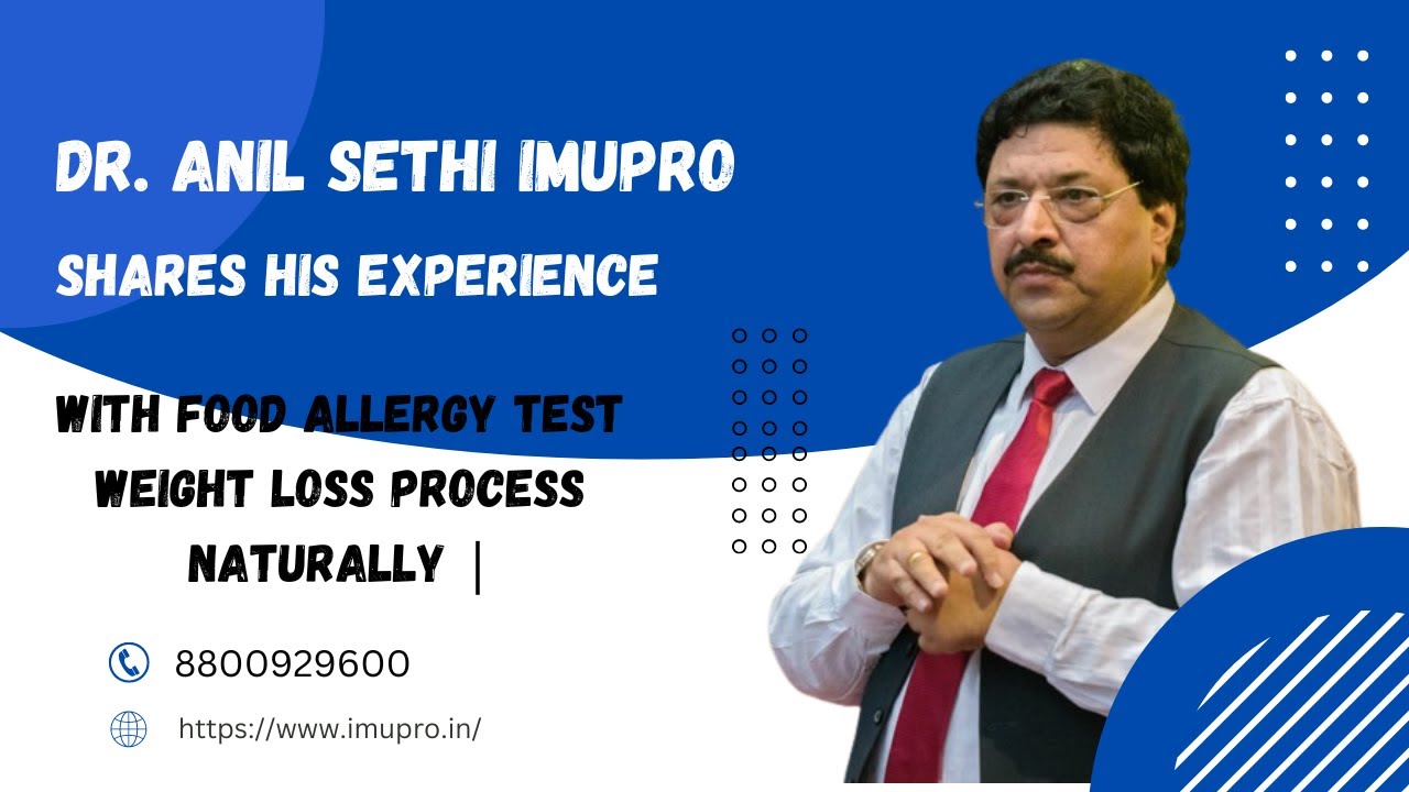 Dr. Anil Sethi ImuPro Shares his experience with Food Allergy Test ...