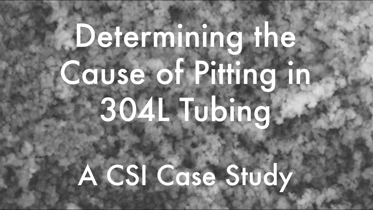 Determining the Cause of Pitting in 304L Tubing - Case Study (Text ...