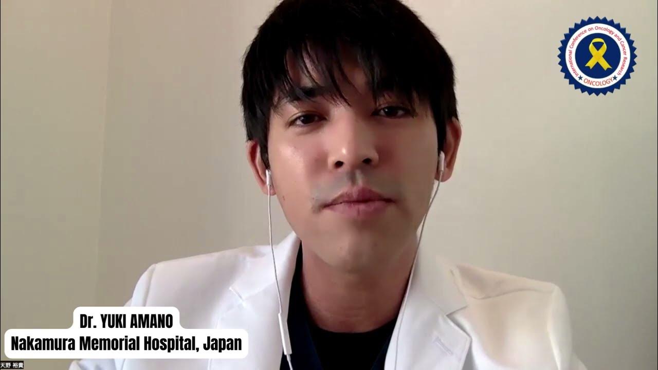 Dr. Yuki Amano, Nakamura Memorial Hospital, Japan, Invited Speaker - YouTube