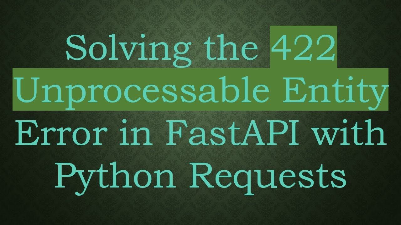 Solving the 422 Unprocessable Entity Error in FastAPI with Python Requests - YouTube
