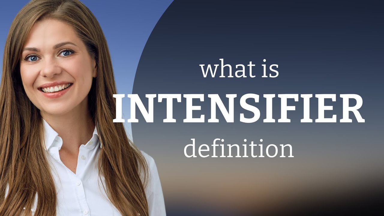 Intensifier — definition of INTENSIFIER - YouTube
