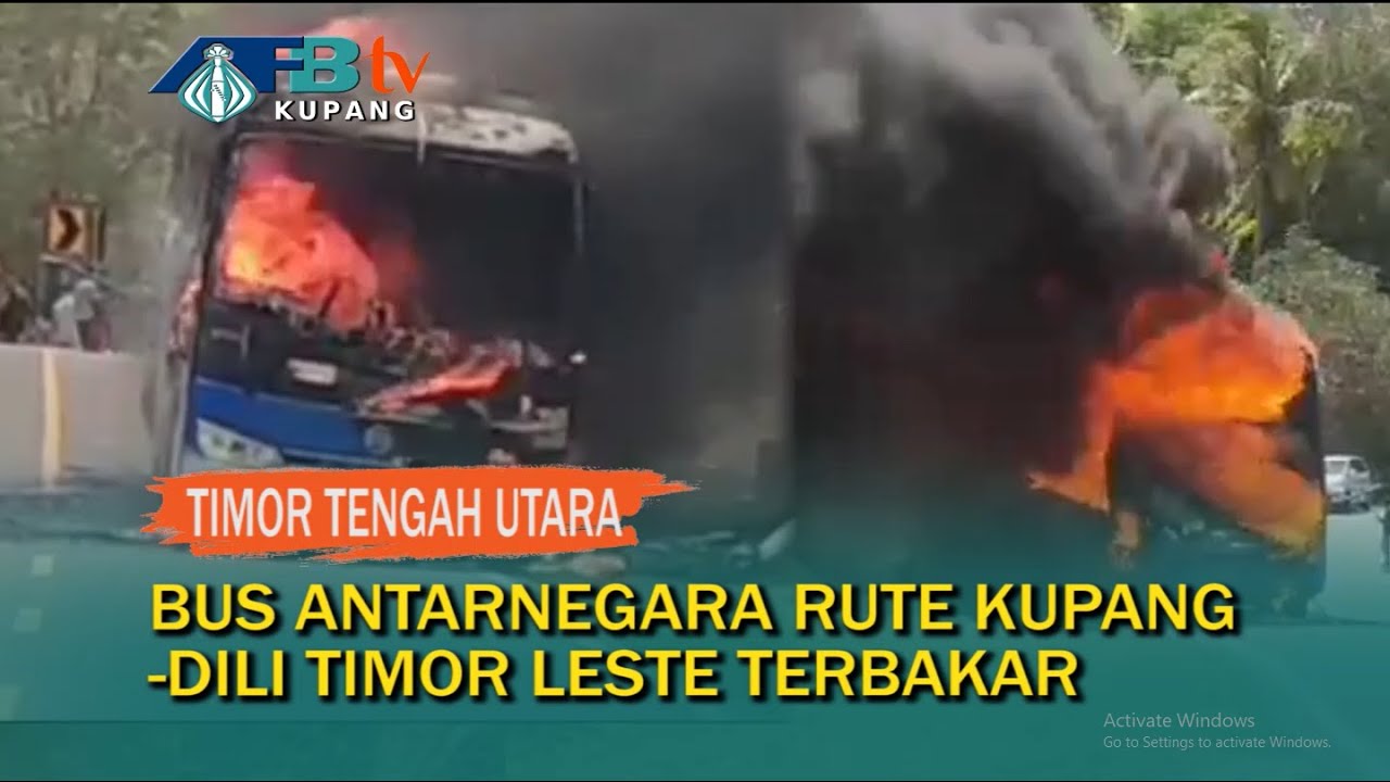 Bus Antarnegara Rute Kupang Dili Timor Leste Terbakar - YouTube