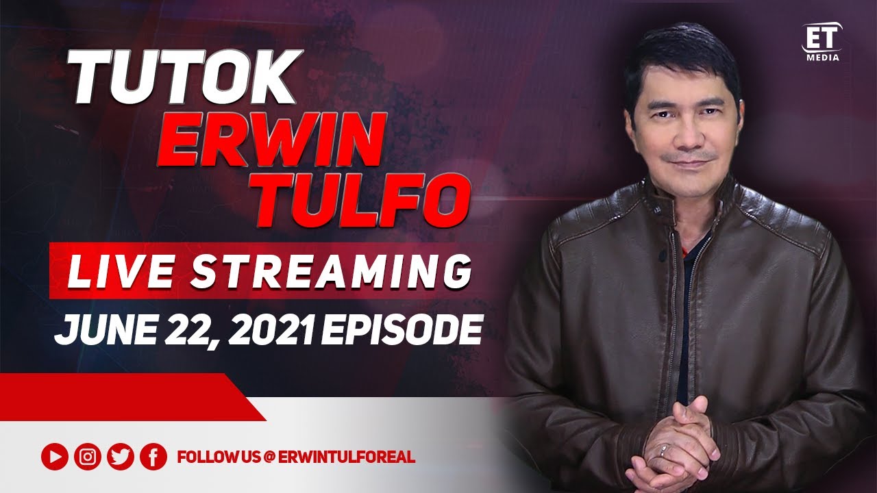 YOUTUBE LIVE | TUTOK ERWIN TULFO | JUNE 22, 2021 - YouTube