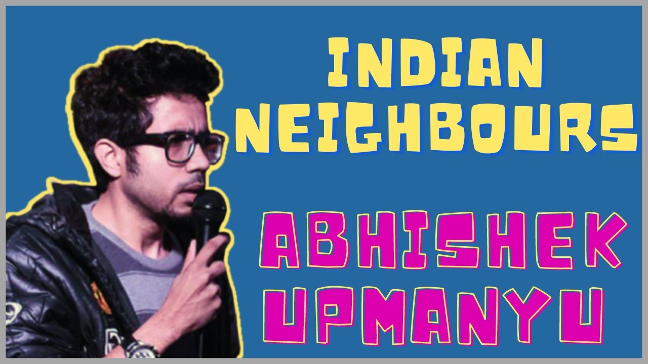 Indian Neighbours | Stand up Comedy by Abhishek Upamanyu | Comedy Theka ...