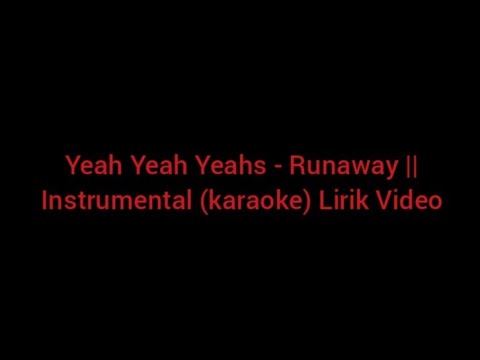 Yeah Yeah Yeahs - Runaway || Instrumental (karaoke) Lirik Video ...