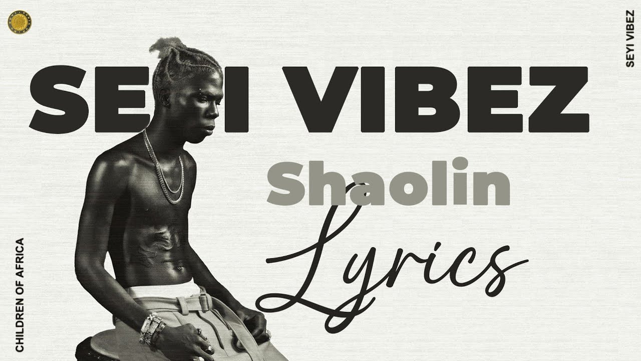 Seyi Vibez - Shaolin, Lyrics - YouTube