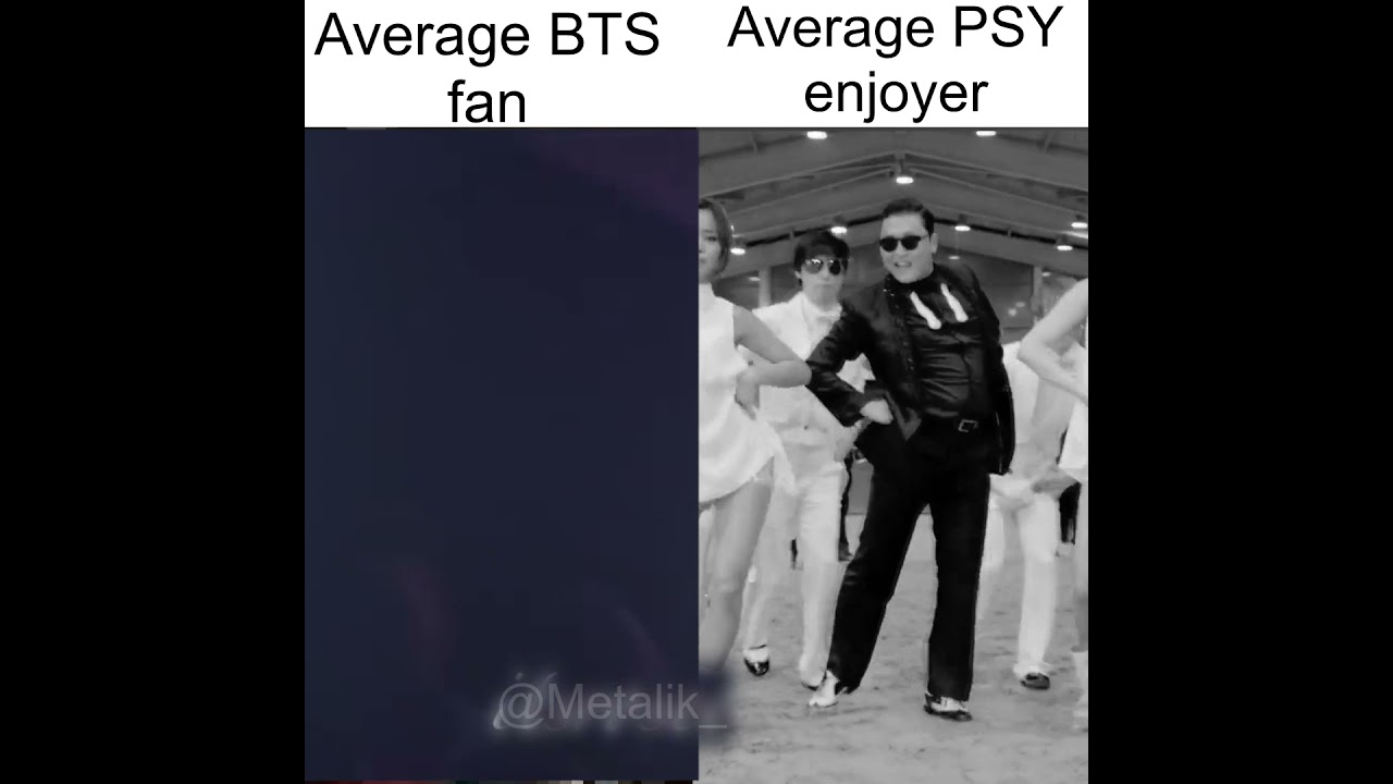 Average BTS fan vs Average PSY Enjoyer - YouTube