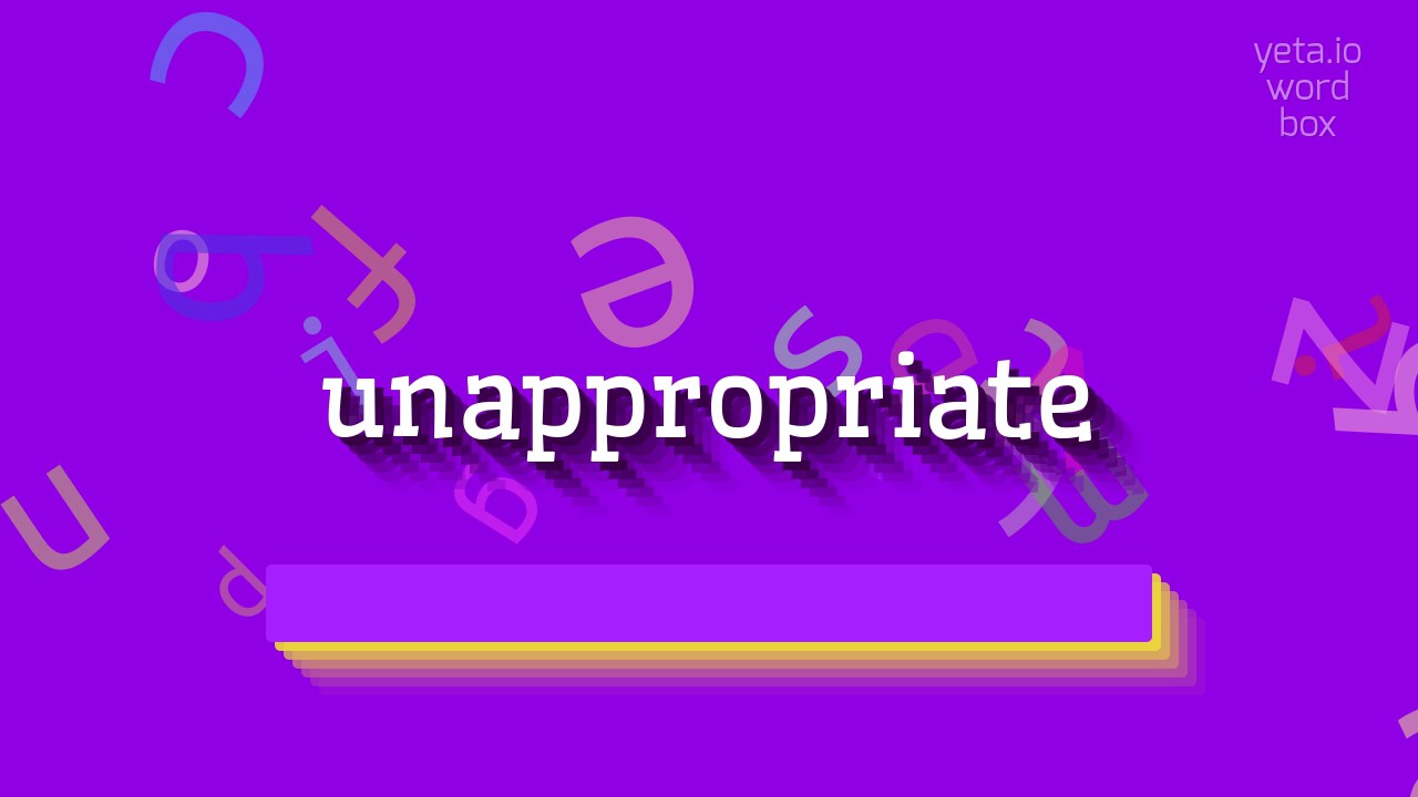 How to say "unappropriate"! (High Quality Voices) - YouTube