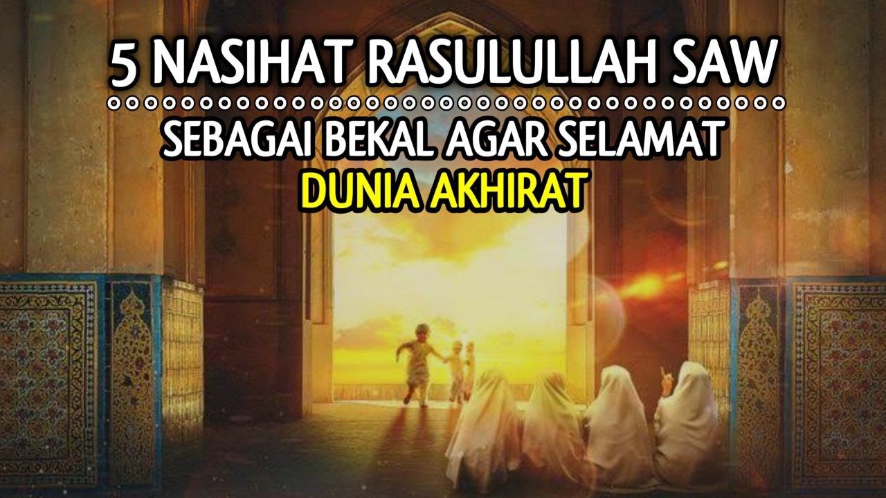 Lima Nasihat Rasulullah SAW Sebagai Bekal Agar Hidup Selamat Sampai ...